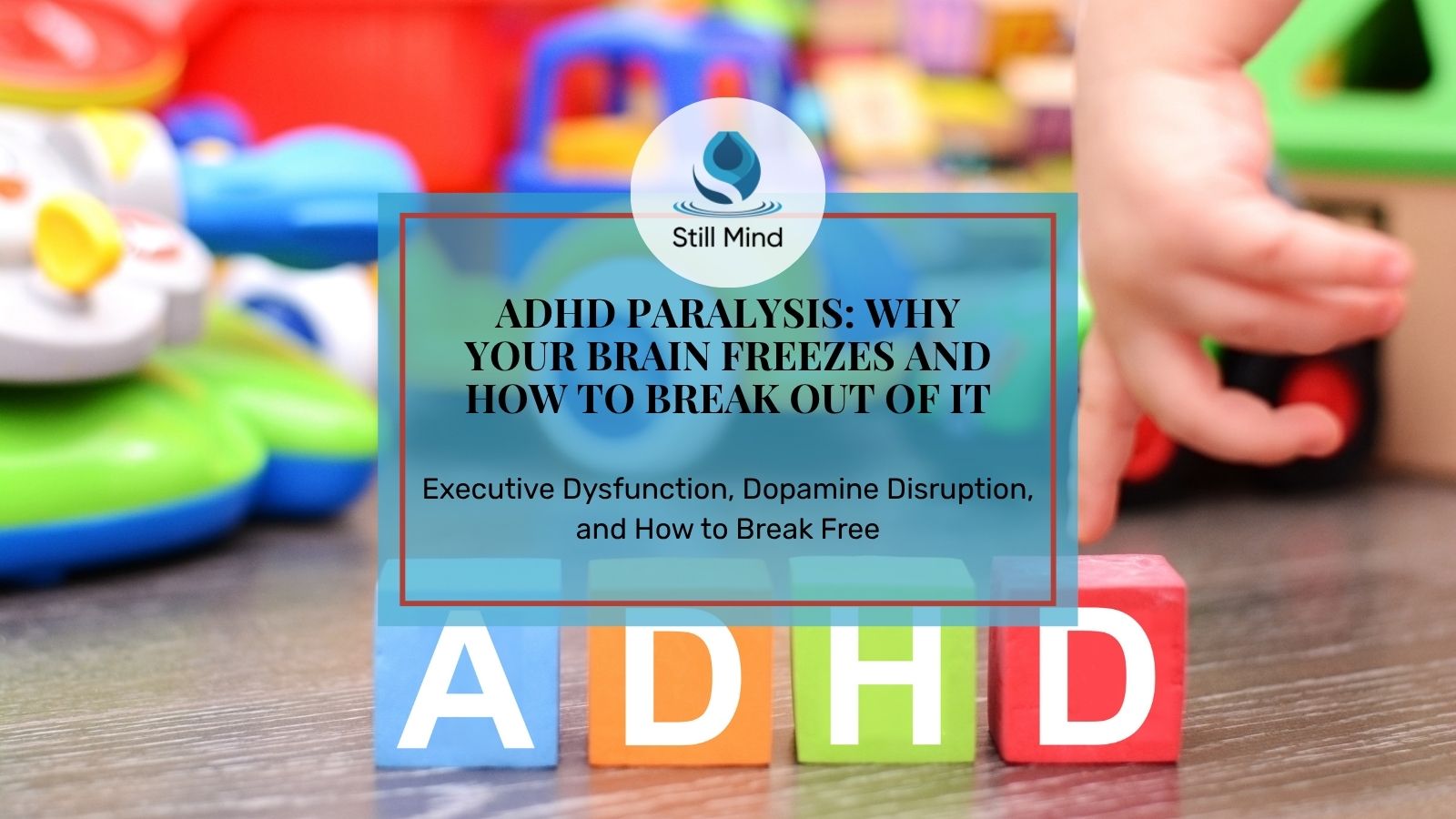 ADHD Paralysis: Why Your Brain Freezes and How to Break Out of It ...